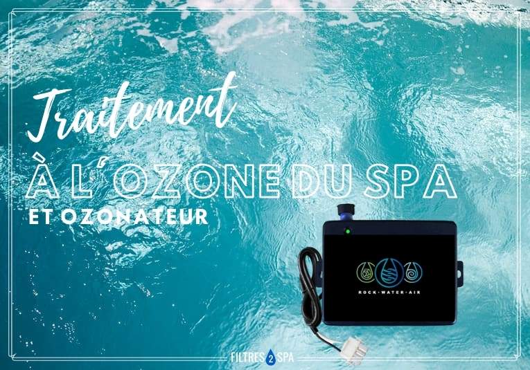 Traitement à l'Ozone dans votre SPA et Ozonateur