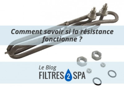 Comment savoir si la résistance de votre réchauffeur spa fonctionne