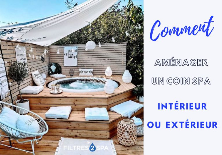 Comment aménager un coin spa en extérieur ou intérieur