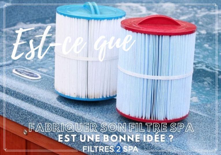 Est-ce que fabriquer son filtre spa est une bonne idée