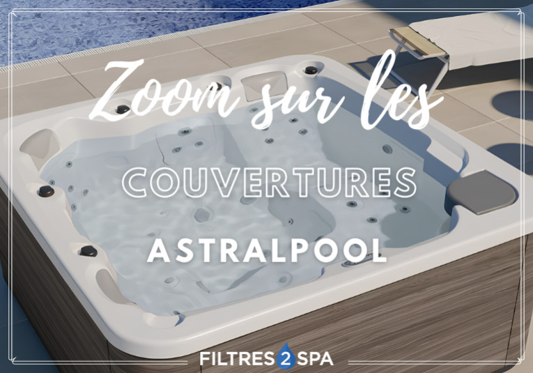 Zoom sur les couvertures Astral Pool