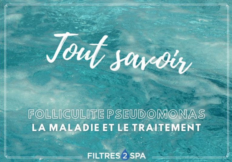 Folliculite pseudomonas : la maladie du spa et son traitement adapté